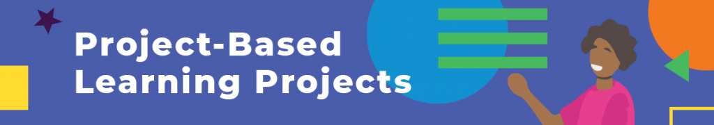 Project-based Learning Projects | TeacherConnect